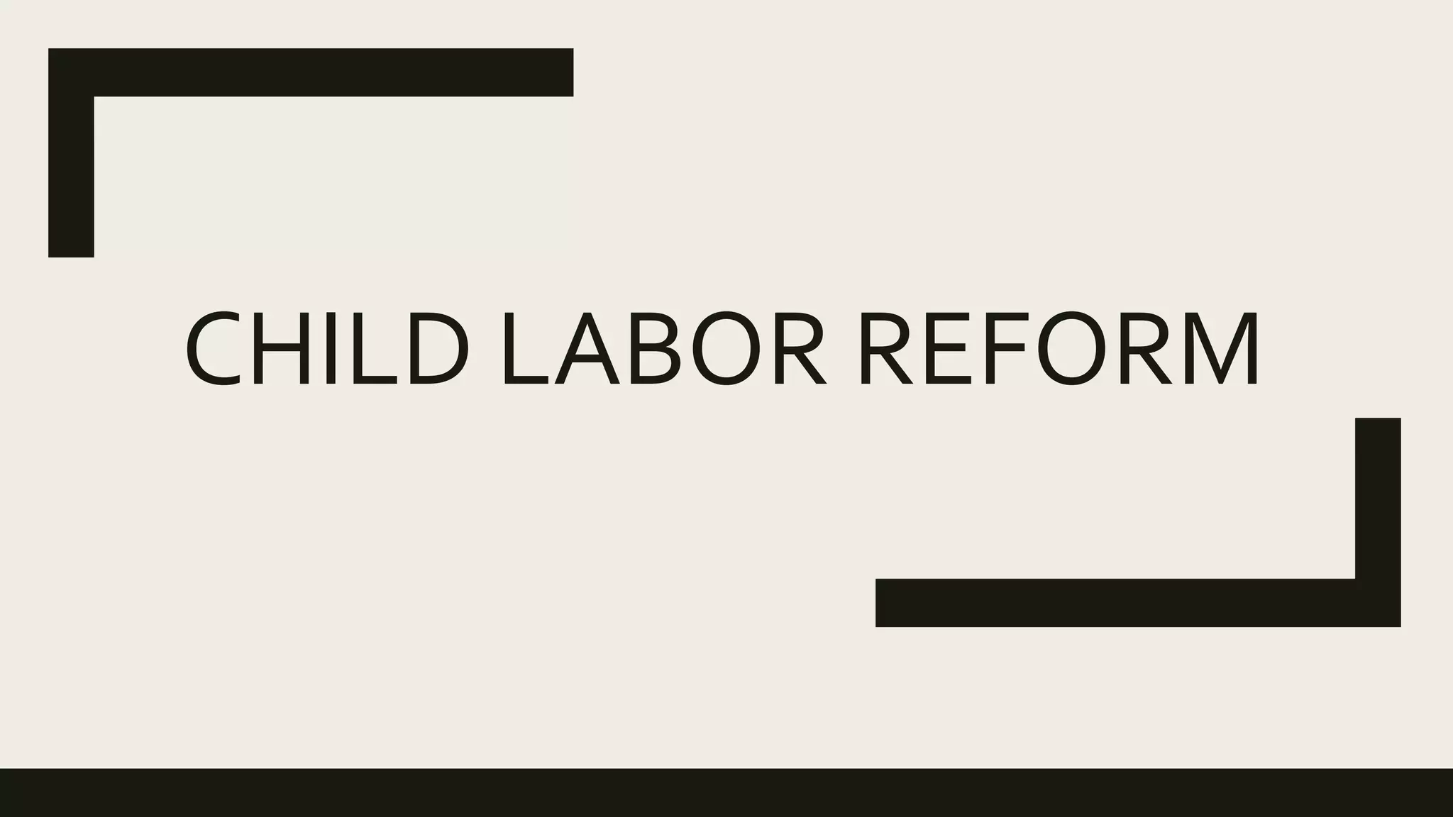 Child labor reform | PPTX