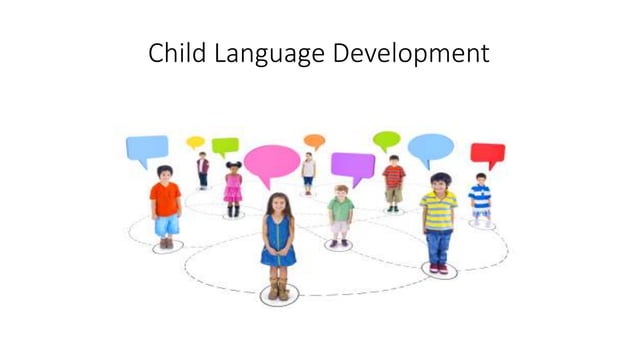 Child language development | PPTX | Parenting Babies and Toddlers | Parenting