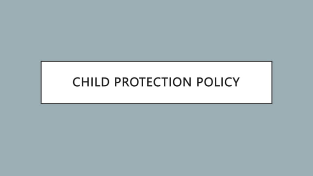 Child Protection Policy Power Point .pptx