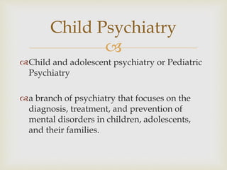 Child psychiatry | PPTX