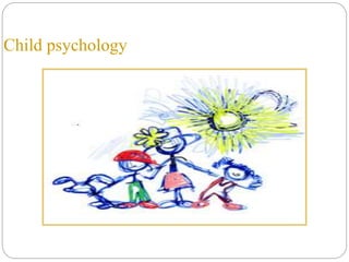CHILD PSYCHOLOGY.ppt