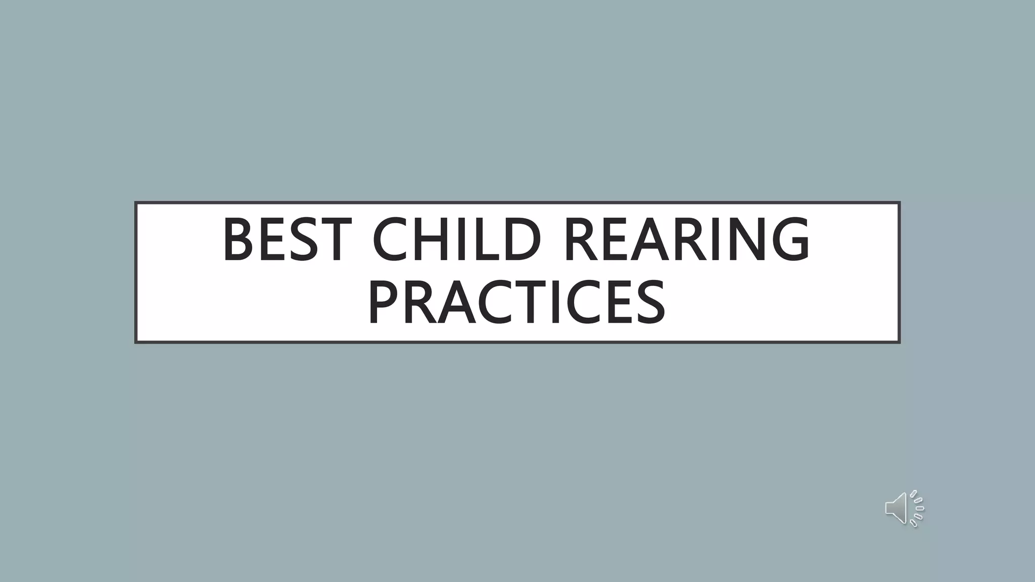 CHILD REARING PRACTICES.pptx