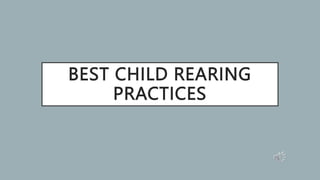 CHILD REARING PRACTICES.pptx