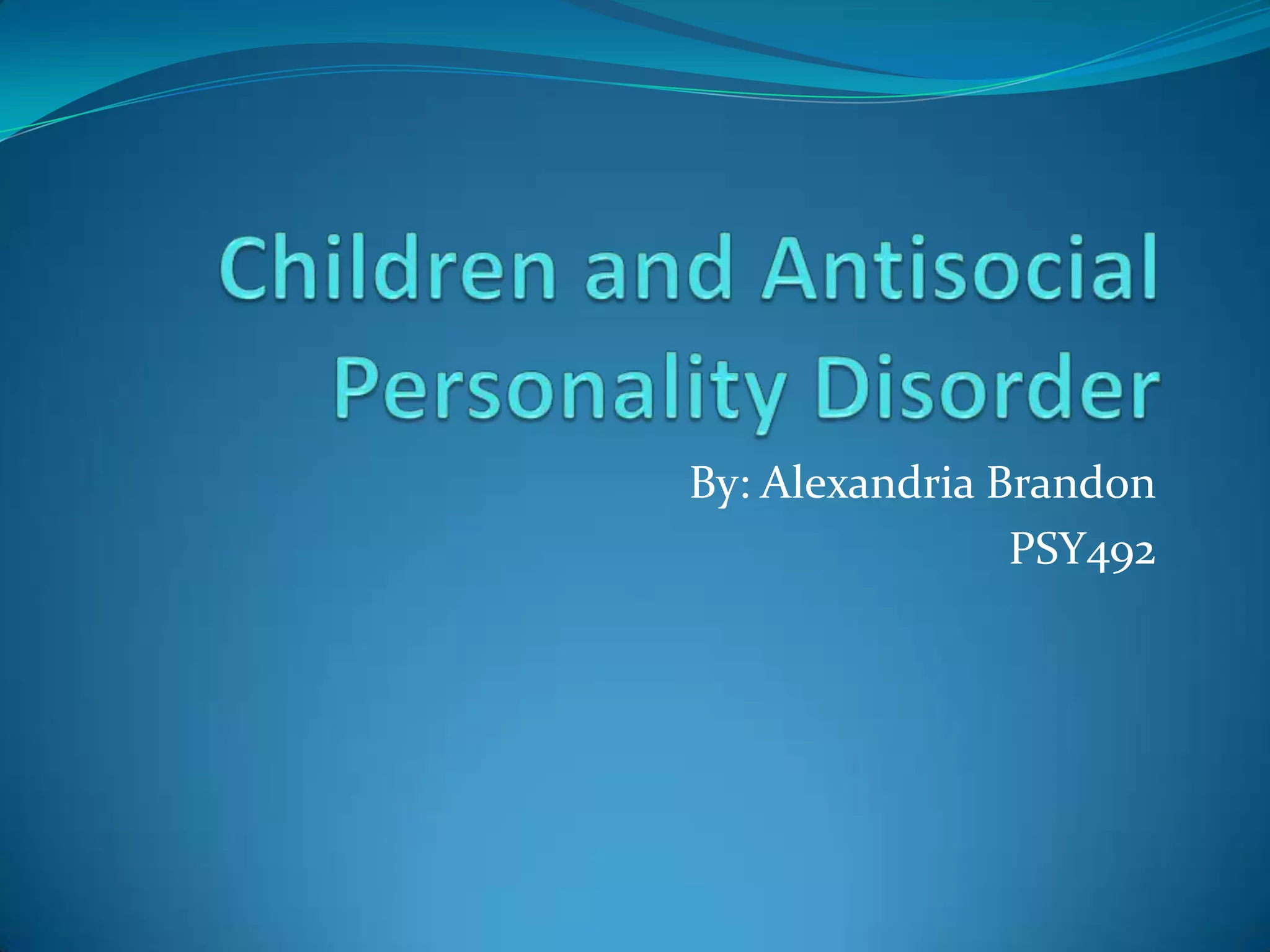 Children and antisocial personality disorder | PPT