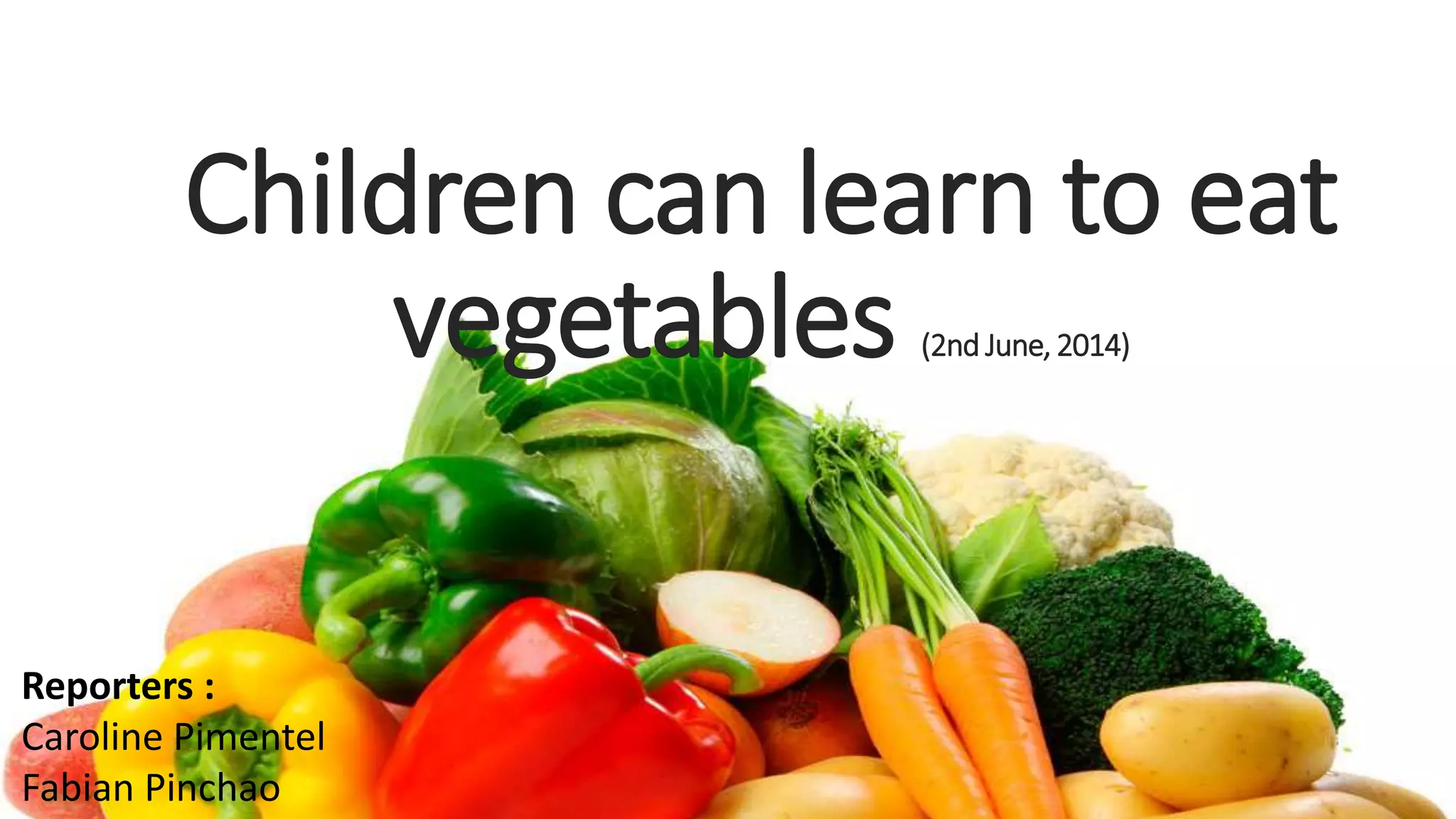 Children can learn to eat vegetables | PPTX