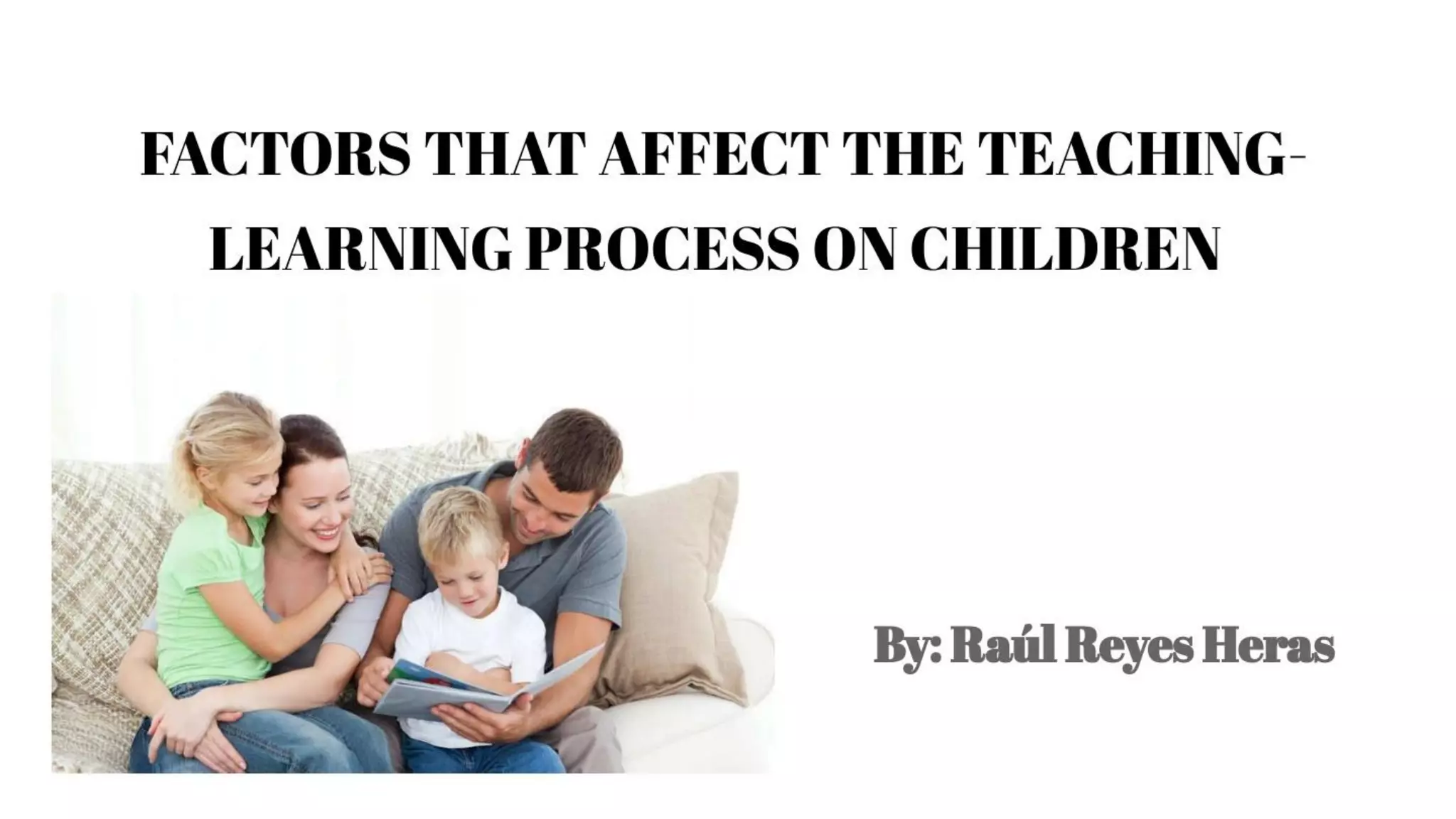 Factor that affect the teaching and learning process on children | PPT