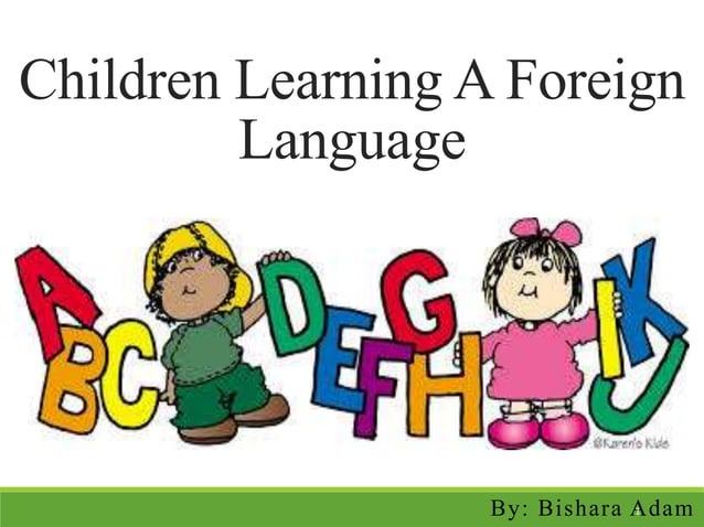 Children Learning A Foreign Language | PPTX | Parenting Babies and ...