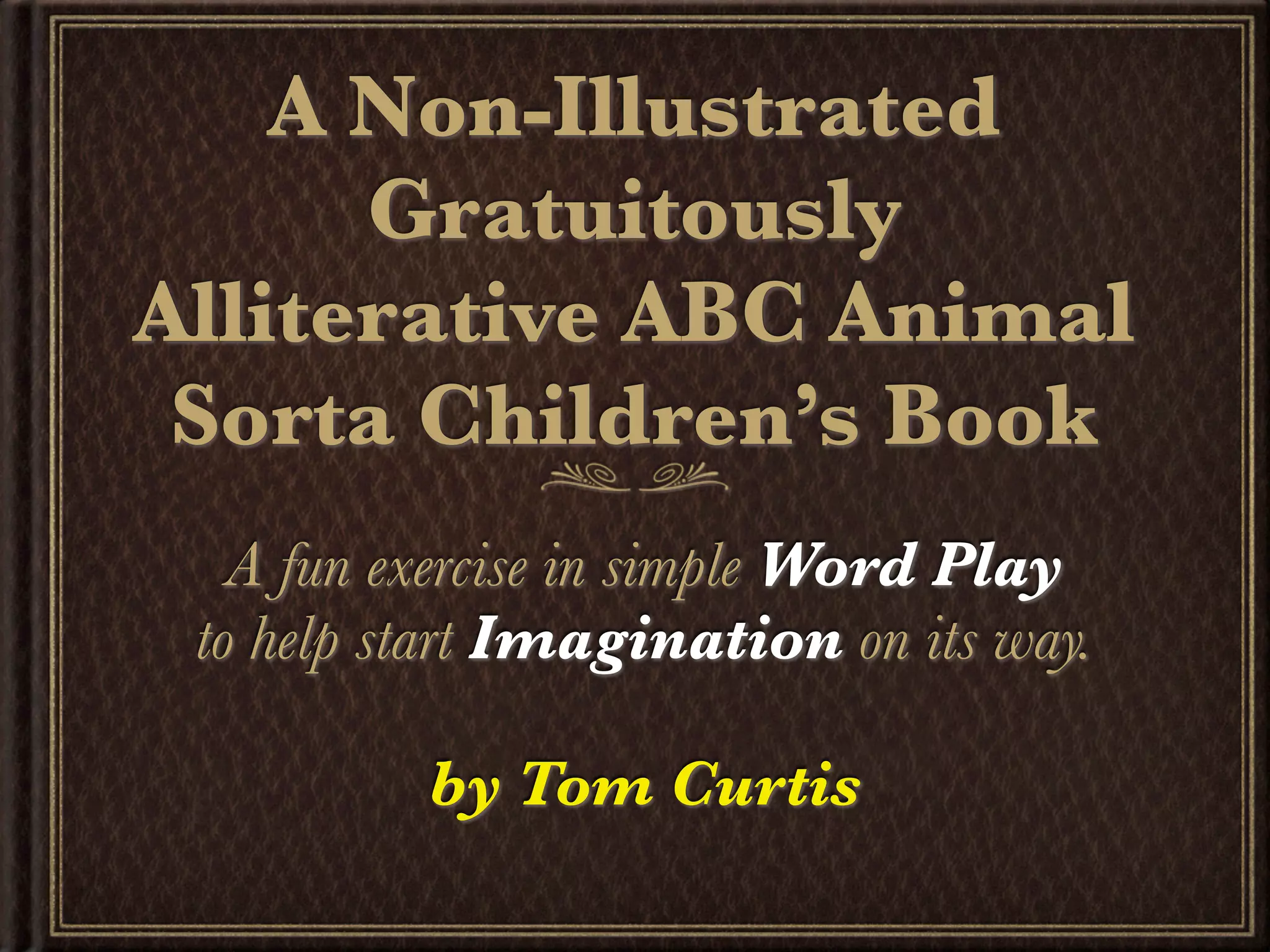 A Non-Illustrated Gratuitously Alliterative ABC Animal Sorta Children's ...