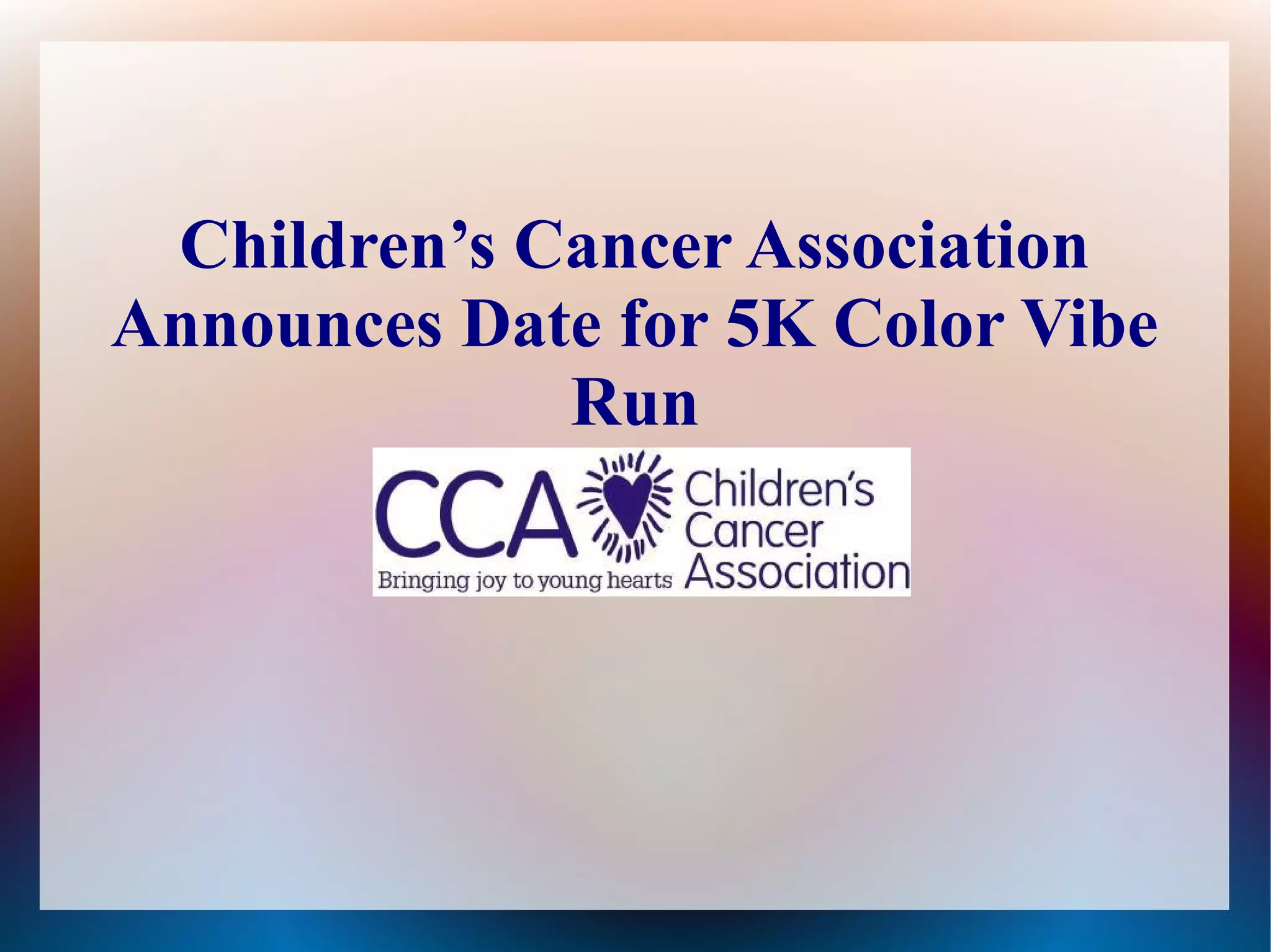 Children’s Cancer Association Announces Date for 5K Color Vibe Run | PPT