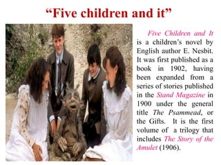 Five children and it novel - Children’s Literature | PPTX