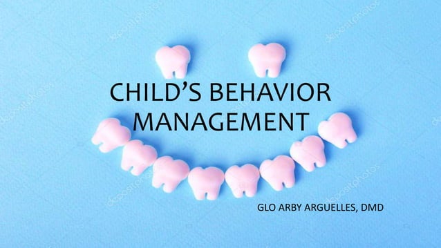 Child’s behavior management | PPTX | Oral care | Personal Care