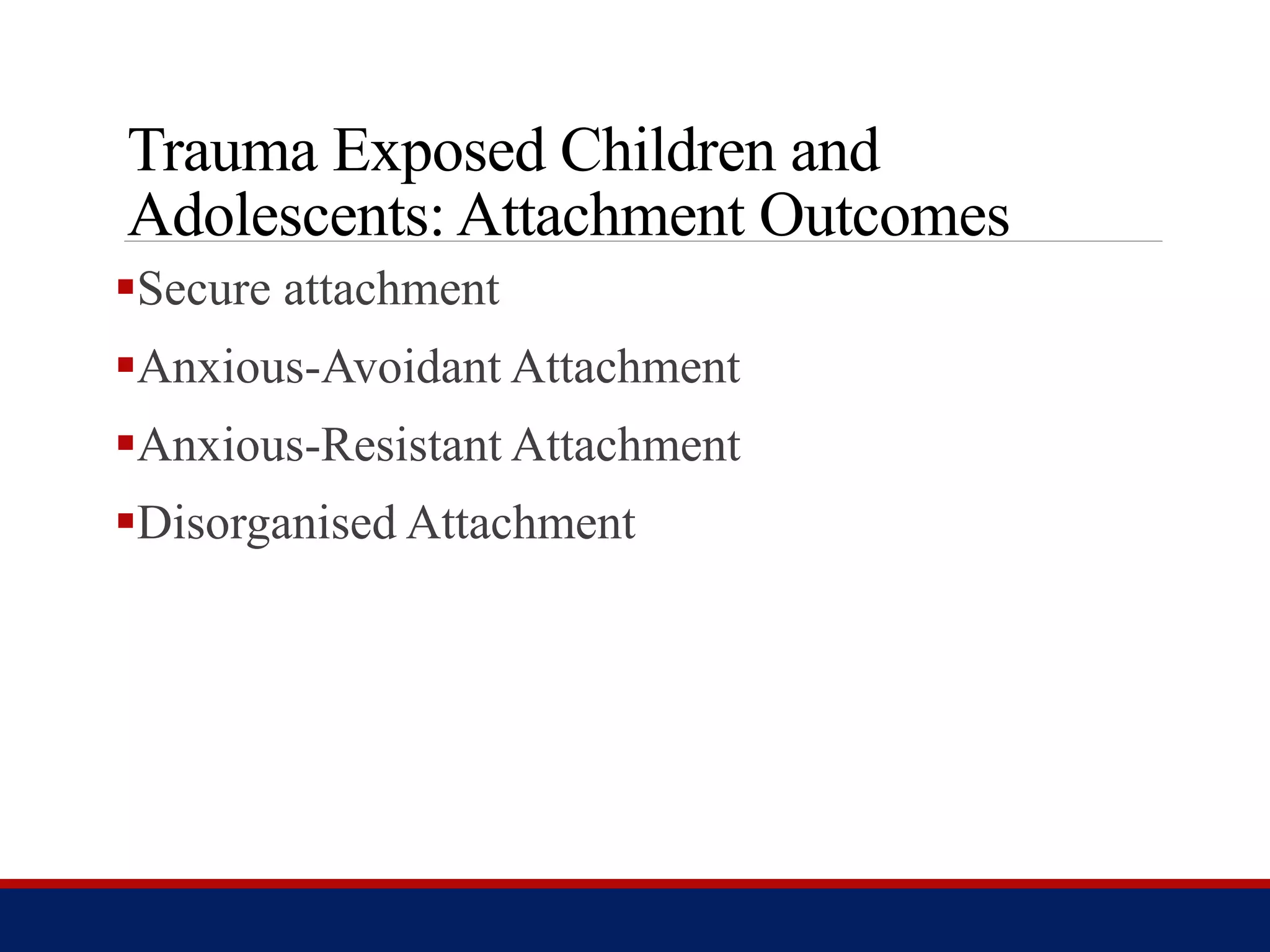 Child trauma development, attachment and assessment | PPTX