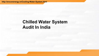 Chilled Water System Audit In India | PPTX | Power and Energy Industry | Industries