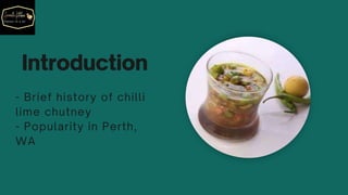 Chilli Lime Chutney In Perth, WA.pptx