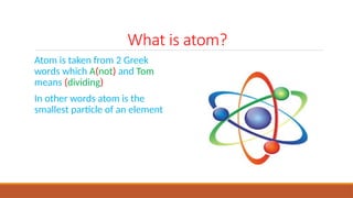 Chemistry about Atom for school students | PPT