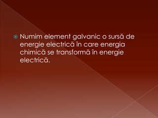 Proiect chimie-Surse chimice de energie electrică-Elemente galvanice | PPT
