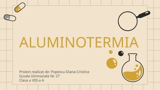 Chimieproiectbinerealizataluminotermie89 | PPTX
