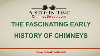 The Fascinating Early History of Chimneys | A Step in Time Chimney ...