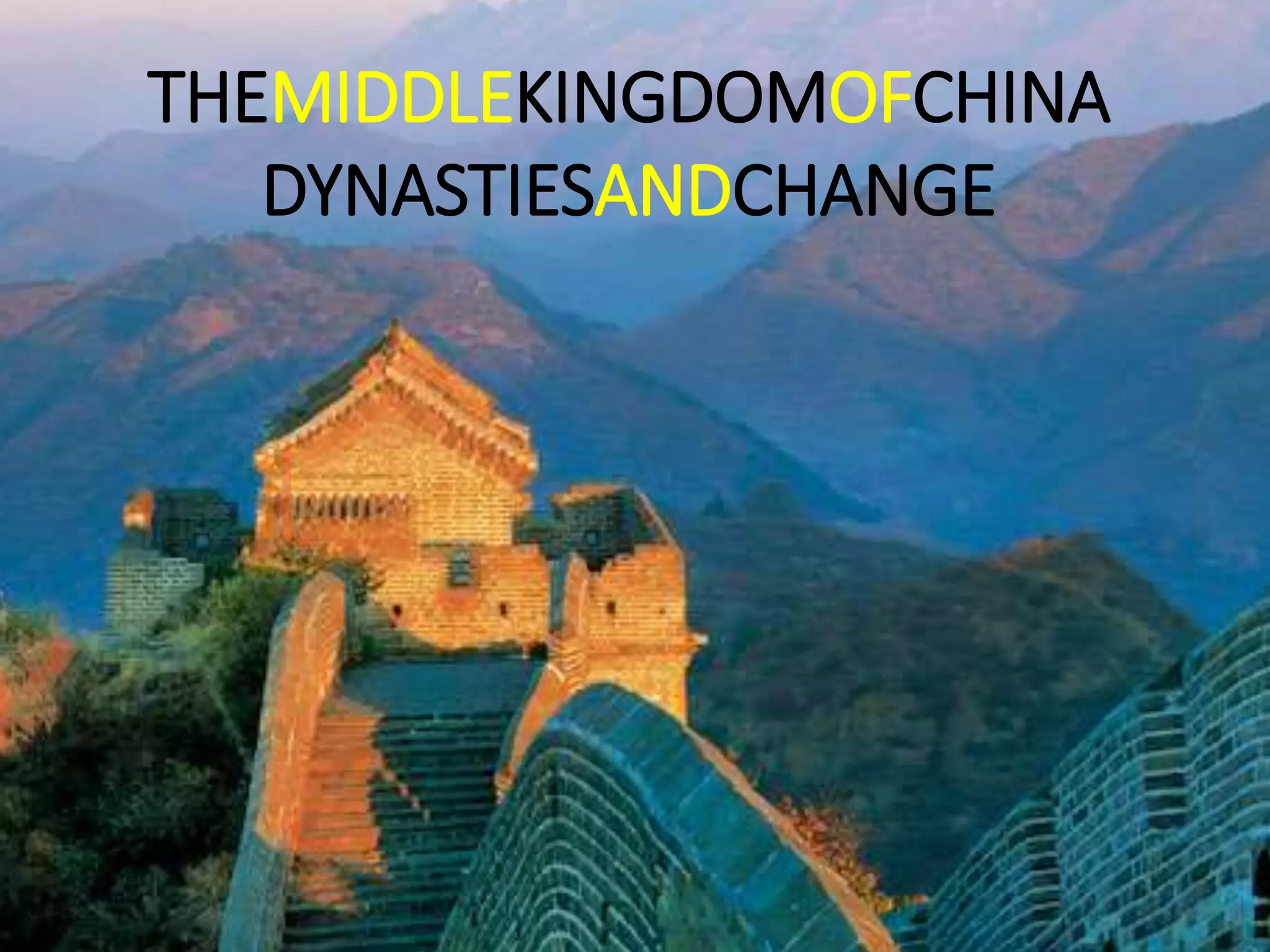 THE MIDDLE KINGDOM OF CHINA: DYNASTIES AND CHANGE | PPTX