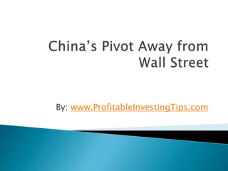 China’s Pivot Away from Wall Street | PPTX