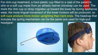 Chin cup for treatment of growing class III patient | PPTX