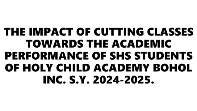 The Impact of Cutting Classes Towards the academic performance of Shs ...