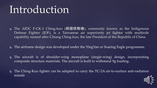 Ching kuo (idf) multirole fighter jet, taiwan | PPTX