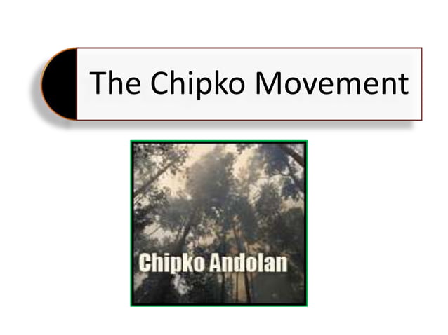 Chipko Movement | PPTX | Environment | Science