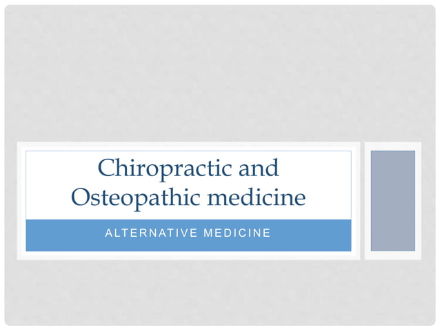 Chiropractic and osteopathic medicine | PPTX | Bone and Joint Conditions | Diseases and Conditions