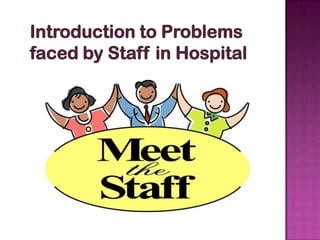 Problems being faced by Patients and staff in hospital | PPTX