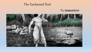 Chitte , The Enchanted Pool | PPTX