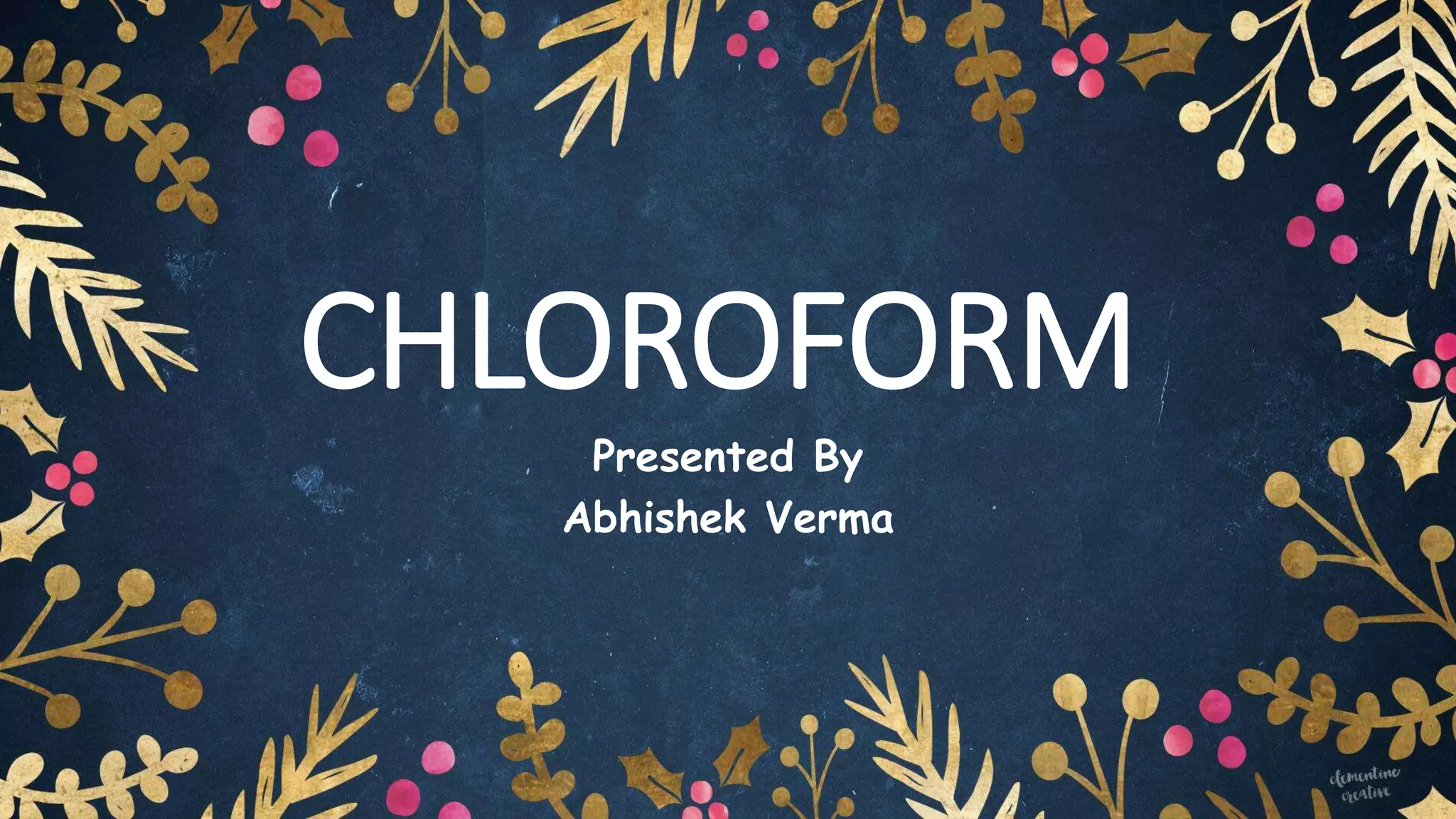 Chloroform - Formula, Preparation, Properties, Uses, History & Facts | PPTX