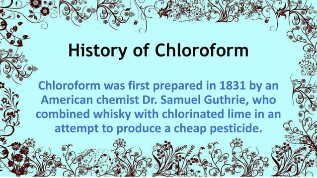 Chloroform - Formula, Preparation, Properties, Uses, History & Facts | PPTX