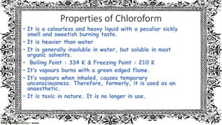 Chloroform - Formula, Preparation, Properties, Uses, History & Facts | PPTX