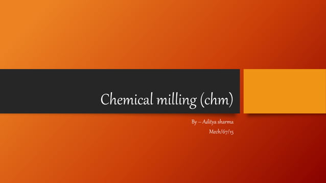 Chemical Milling ppt | PPTX