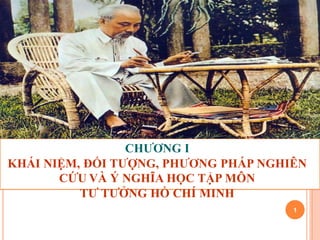 Chương 1- TTHCM.pptx. SLide giới thiệu về tư tưởng HỒ CHÍ MINH | PPTX