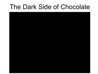 Chocolate slavery ethics chocolate industry | PPTX