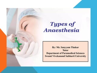 CHOICE OF ANESTHESIA AND TYPES how to do anesthesia.pptx