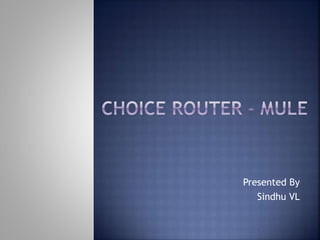 Choice router mule | PPTX