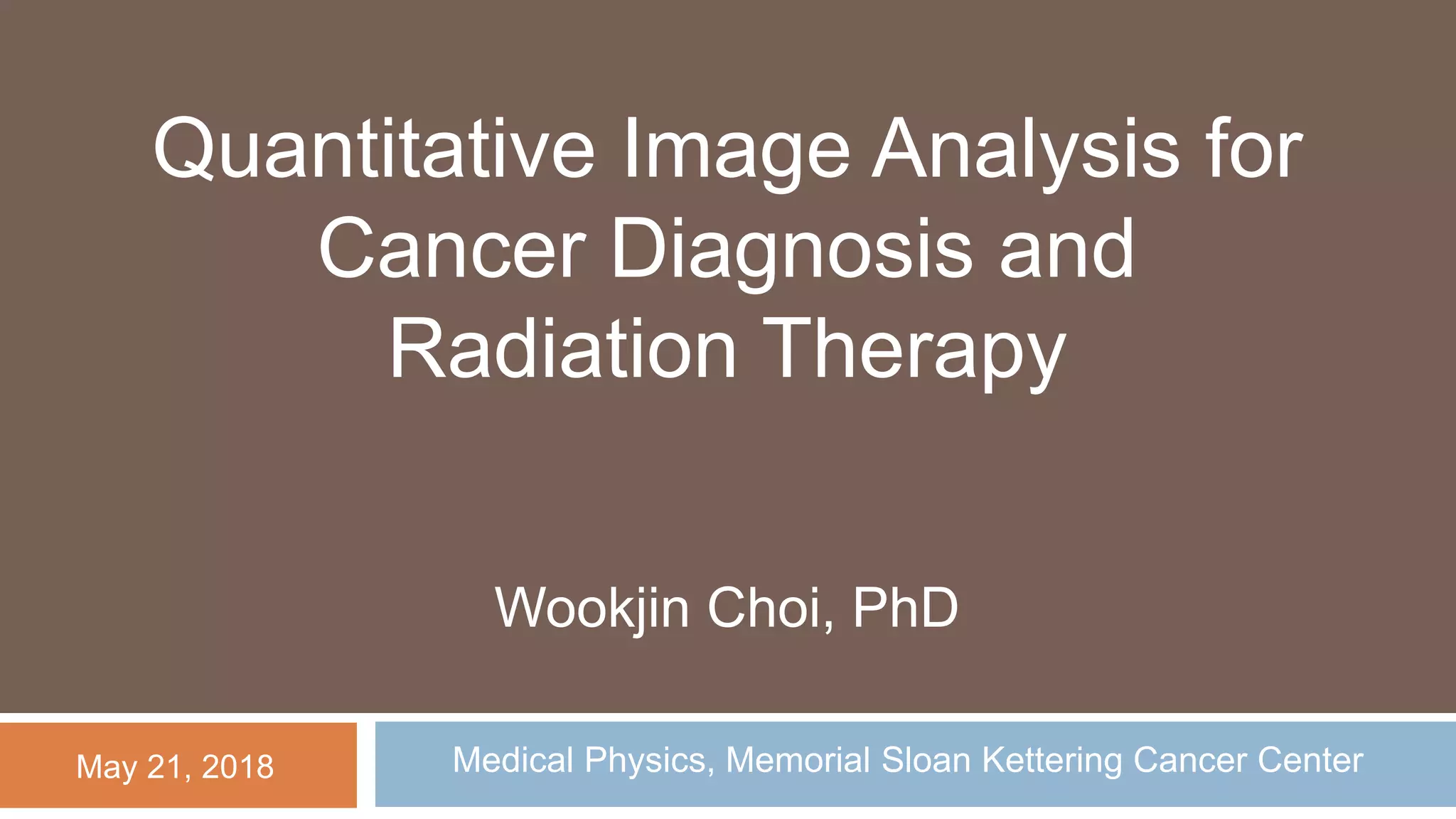Quantitative Image Analysis for Cancer Diagnosis and Radiation Therapy ...