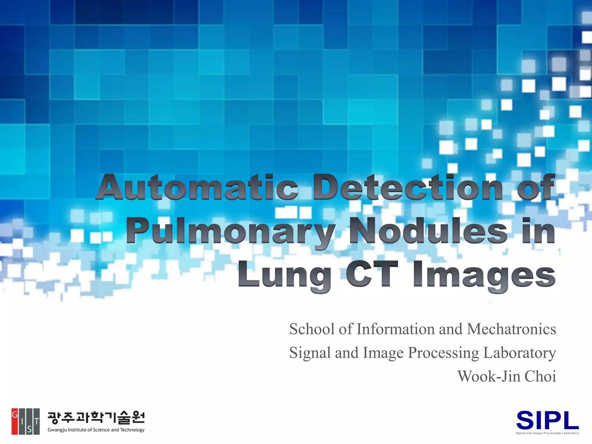 Automatic Detection Of Pulmonary Nodules In Lung Ct Images Ppt