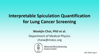 Interpretable Spiculation Quantification for Lung Cancer Screening | PPT