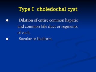 Choledochal cyst the lect. types and management | PPT