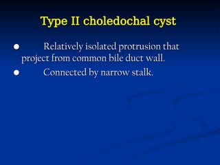 Choledochal cyst the lect. types and management | PPT