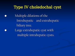 Choledochal cyst the lect. types and management | PPT