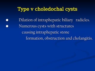 Choledochal cyst the lect. types and management | PPT