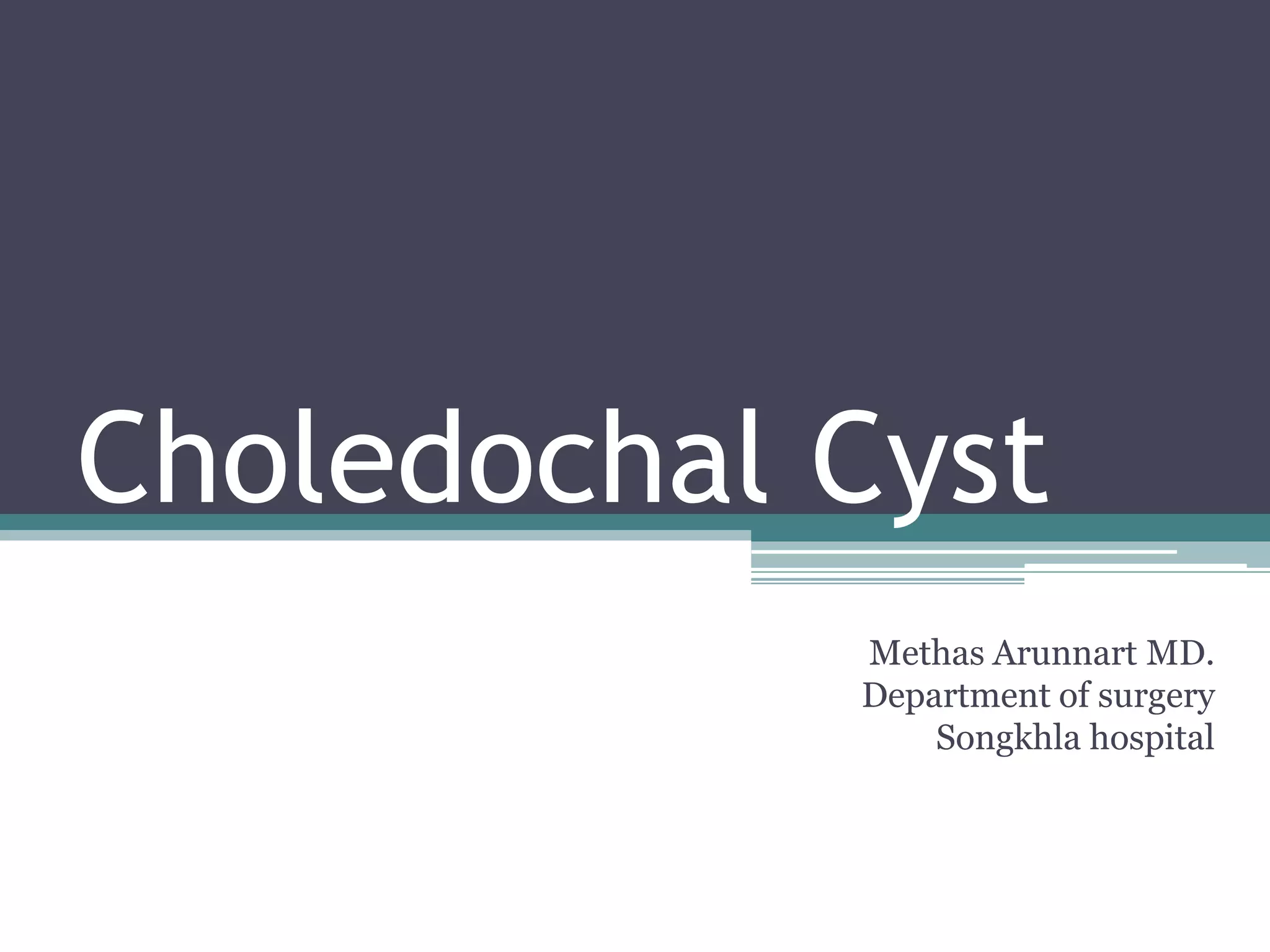 Choledochal cyst | PPTX