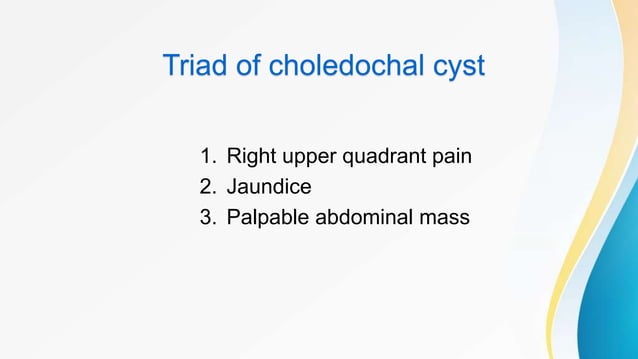 Choledochal cyst | PPTX | Digestive Disorders | Diseases and Conditions