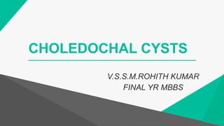 CHOLEDOCHAL CYSTS. Description done pptx | PPT