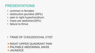 CHOLEDOCHAL CYSTS. Description done pptx | PPT